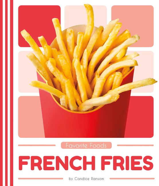 Favorite Foods French Fries, (Hardcover) - Walmart.com