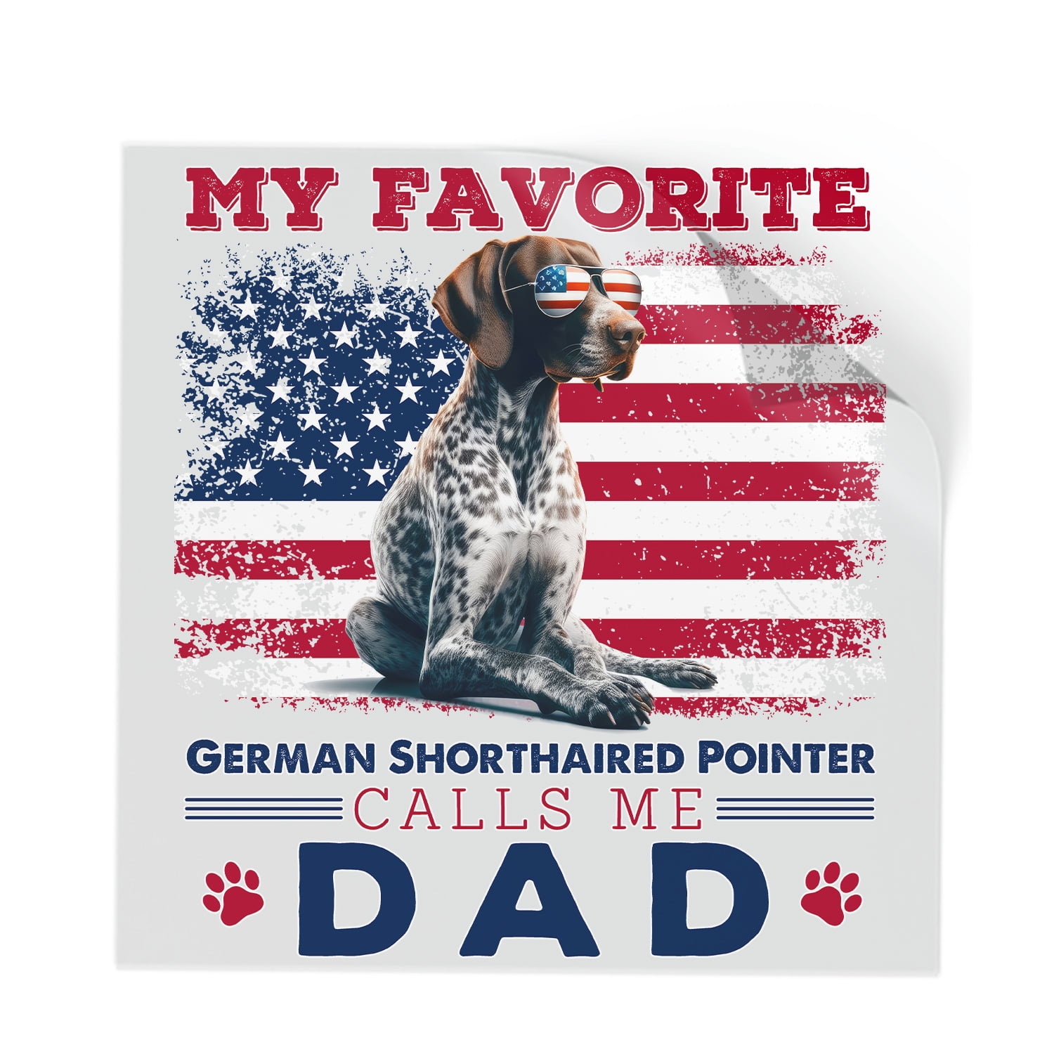My Favorite German Shorthaired Pointer Calls Me Dad. Happy Father's Day ...