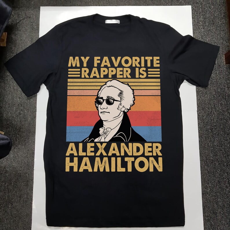My Favorite Rapper Is Alexander Hamilton Shirt, Funny History Shirt ...