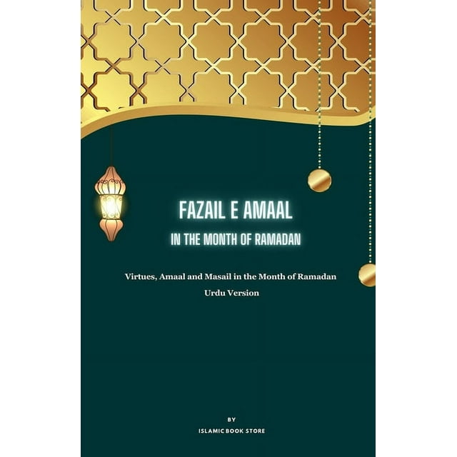 Fazail E Amaal: In the Month of Ramadan - Virtues, Amaal and Masail in the Month of Ramadan ...
