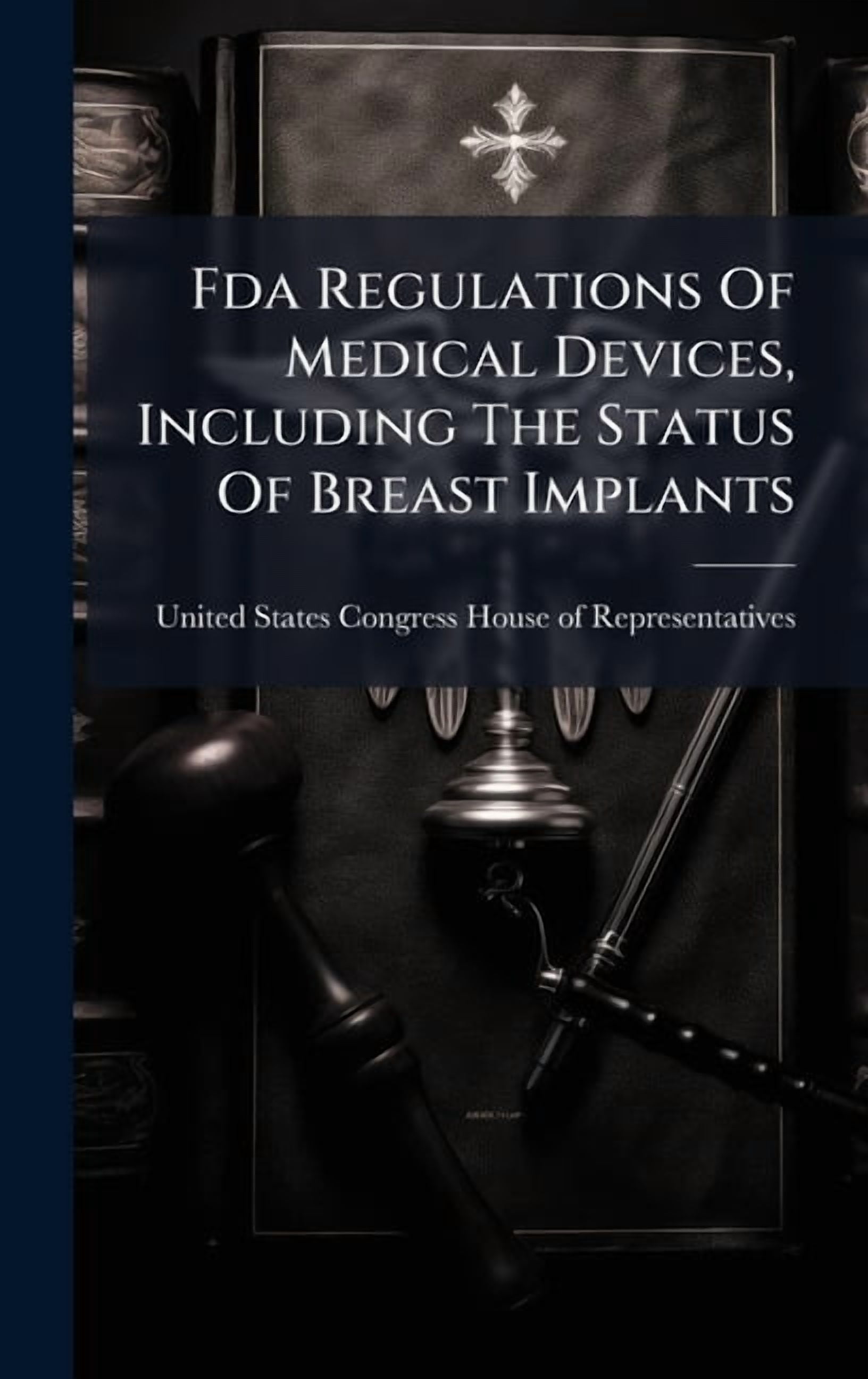 Fda Regulations Of Medical Devices, Including The Status Of Breast ...