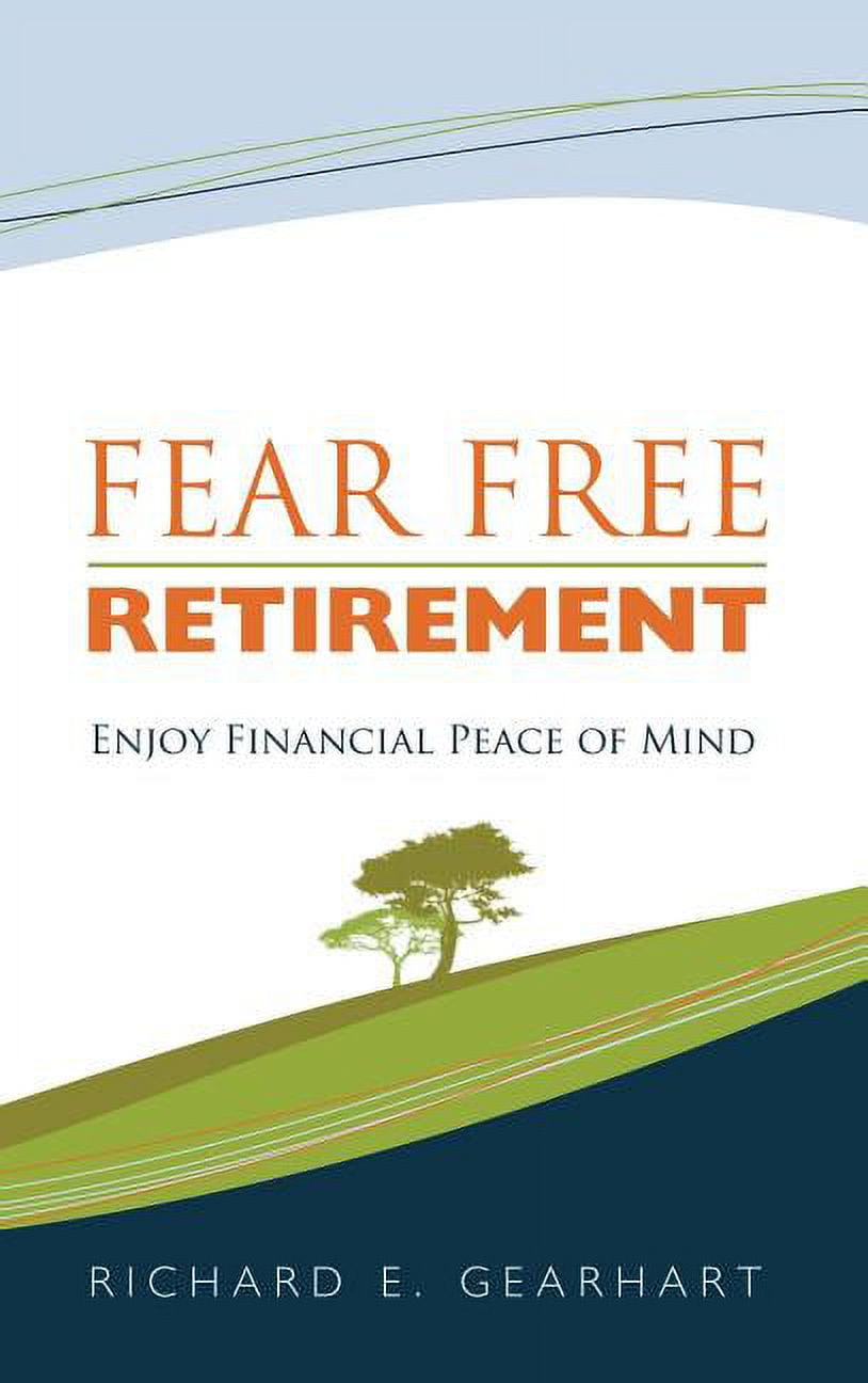 Fear Free Retirement : Enjoy Financial Peace of Mind - Walmart.com