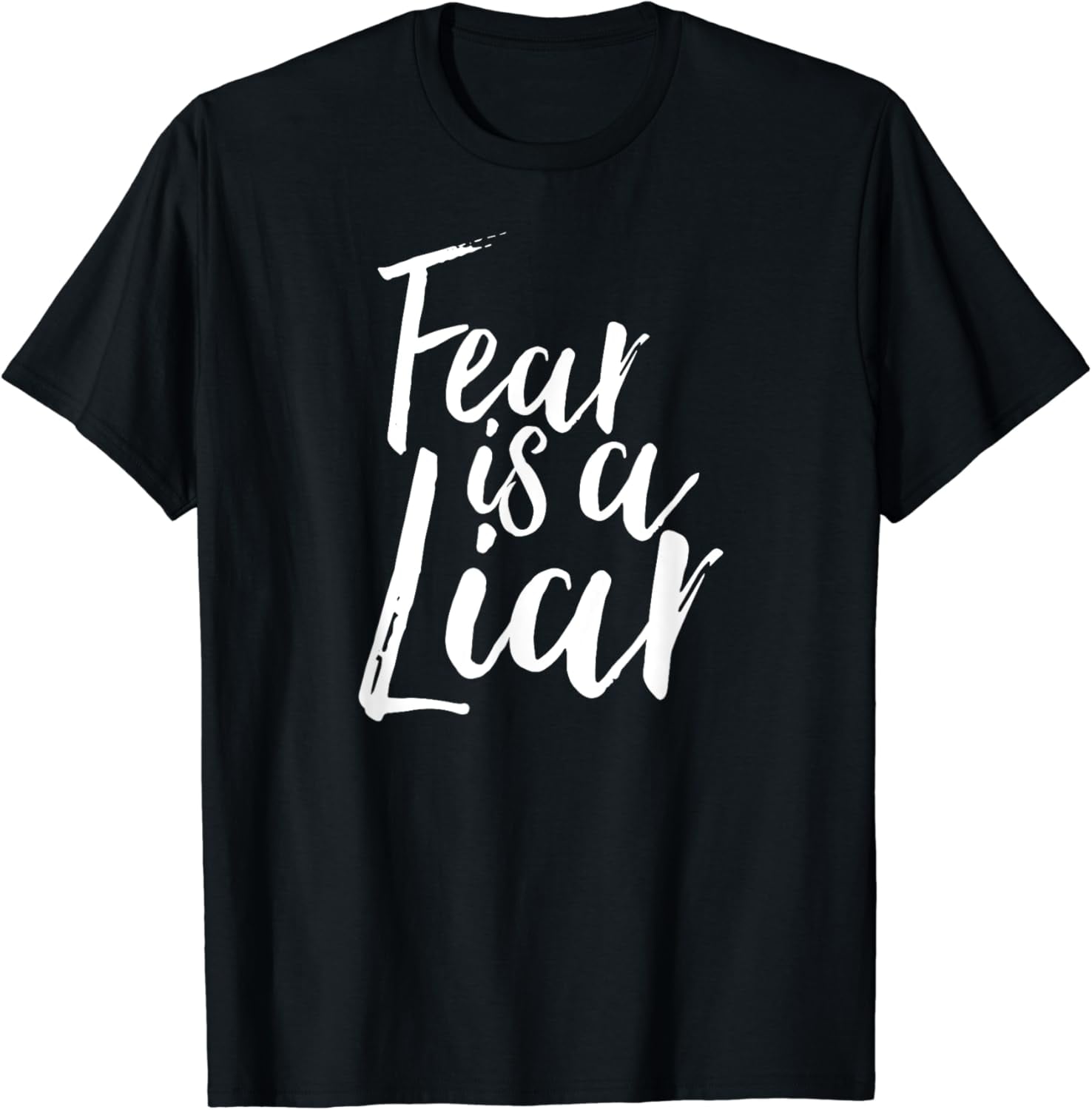 Fear Is A Liar Motivational Quote Shirt For Men Women Kids - Walmart.com