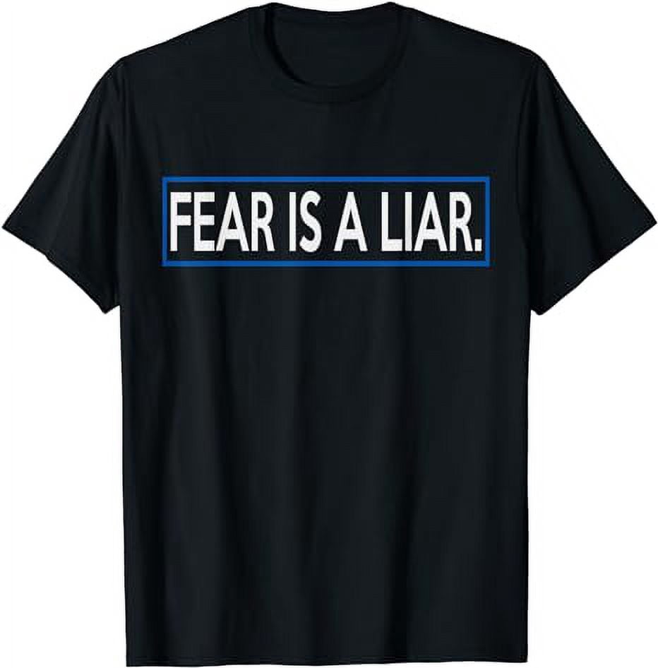 Fear Is A Liar T-Shirt Positive Message Gift For Men, Women - Walmart.com