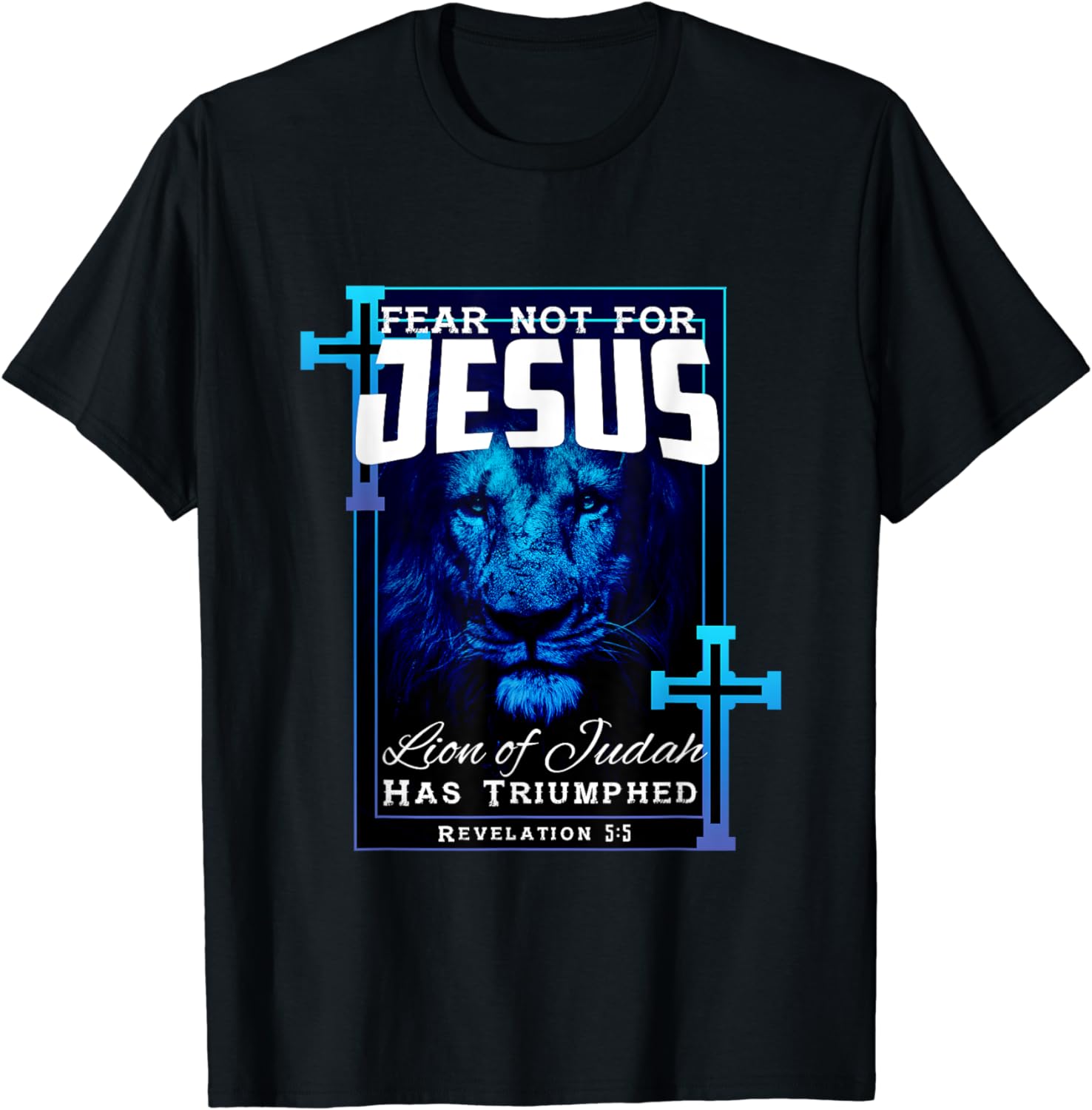 Fear Not For Jesus Lion Of Judah Rev 5:5 Christians T-Shirt - Walmart.com