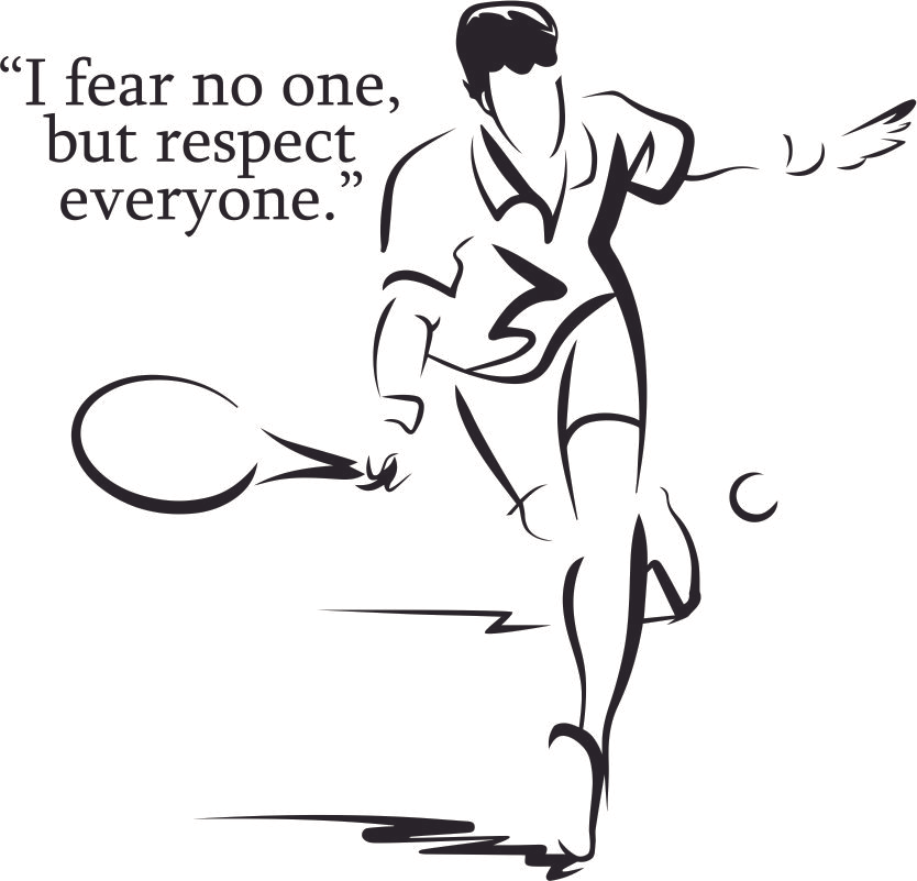 Fear No One But Respect Everyone Tennis Sports Athlete Quotes Saying ...