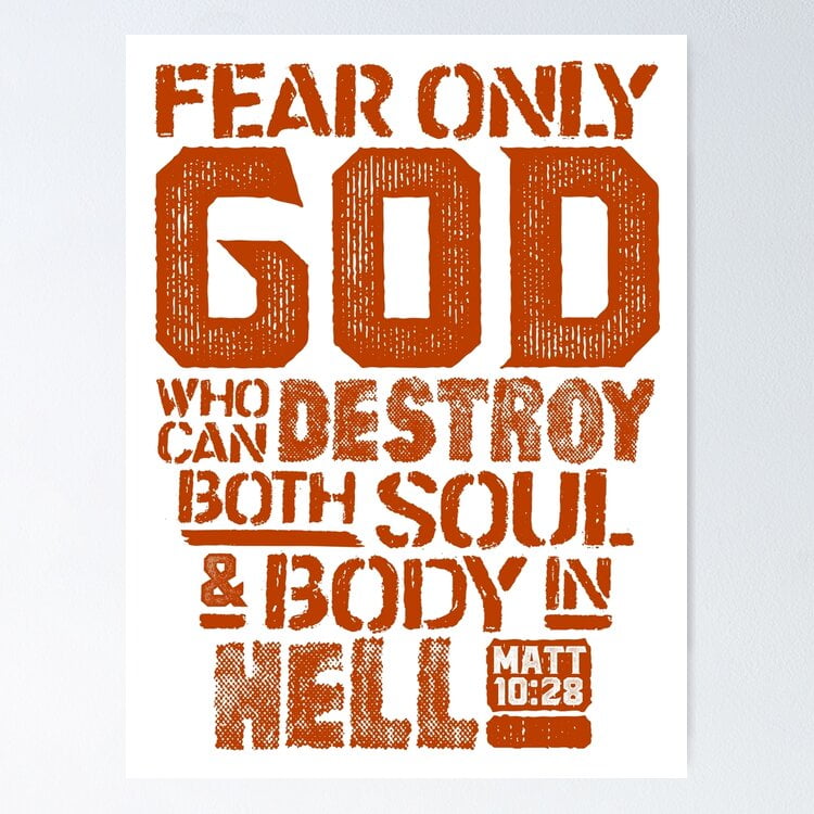 Fear Only God Who Can Destroy Both Soul And Body In Hell. Matthew 10:28 ...