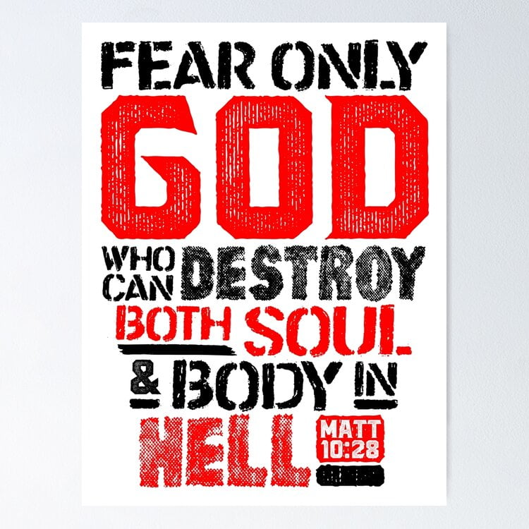 Fear Only God Who Can Destroy Both Soul And Body In Hell. Matthew 10:28 ...