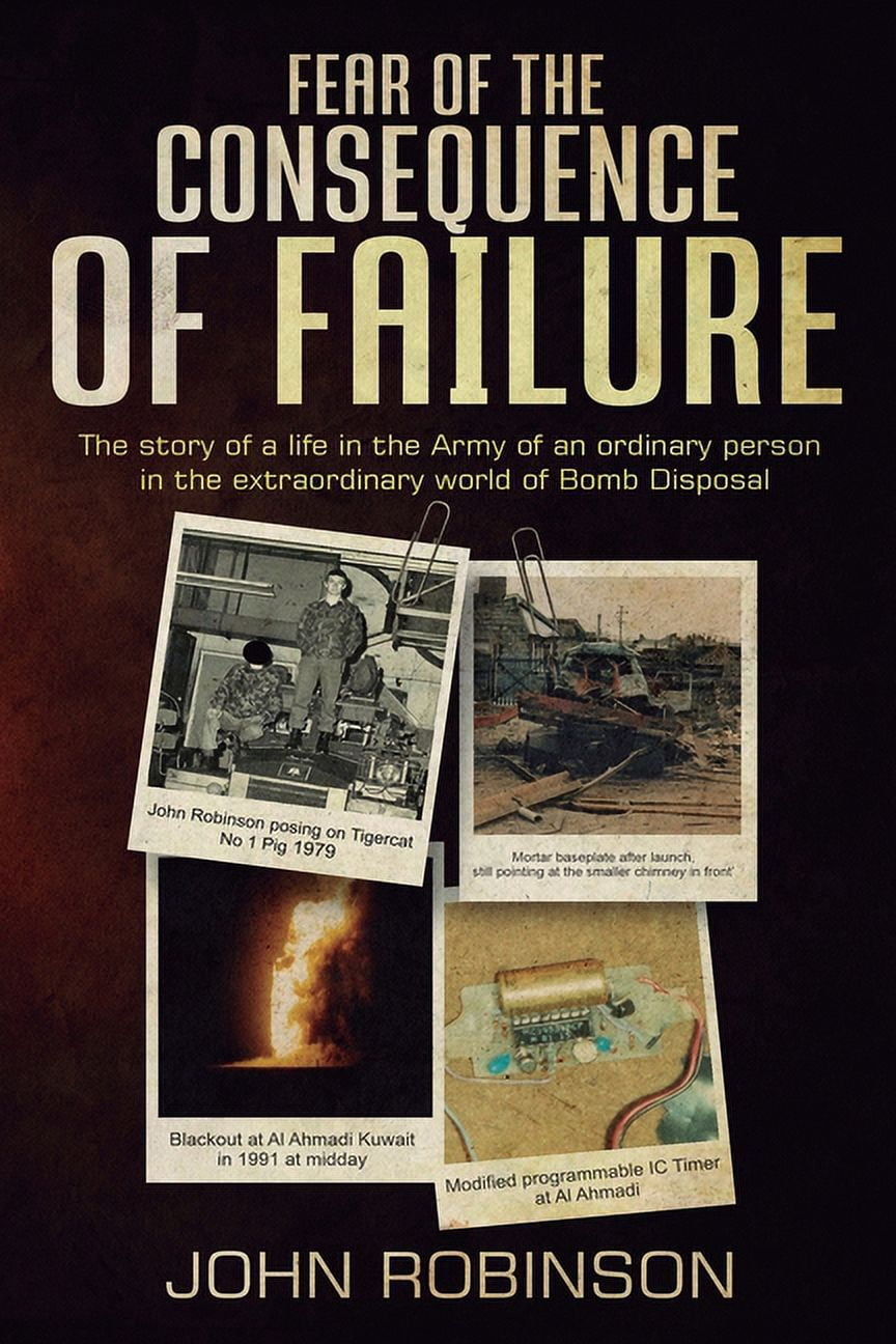 Fear of the Consequence of Failure: The story of a life in the Army of ...