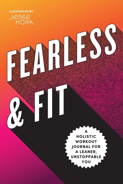 Fearless & Fit: A Holistic Workout Journal for a Leaner, Unstoppable ...