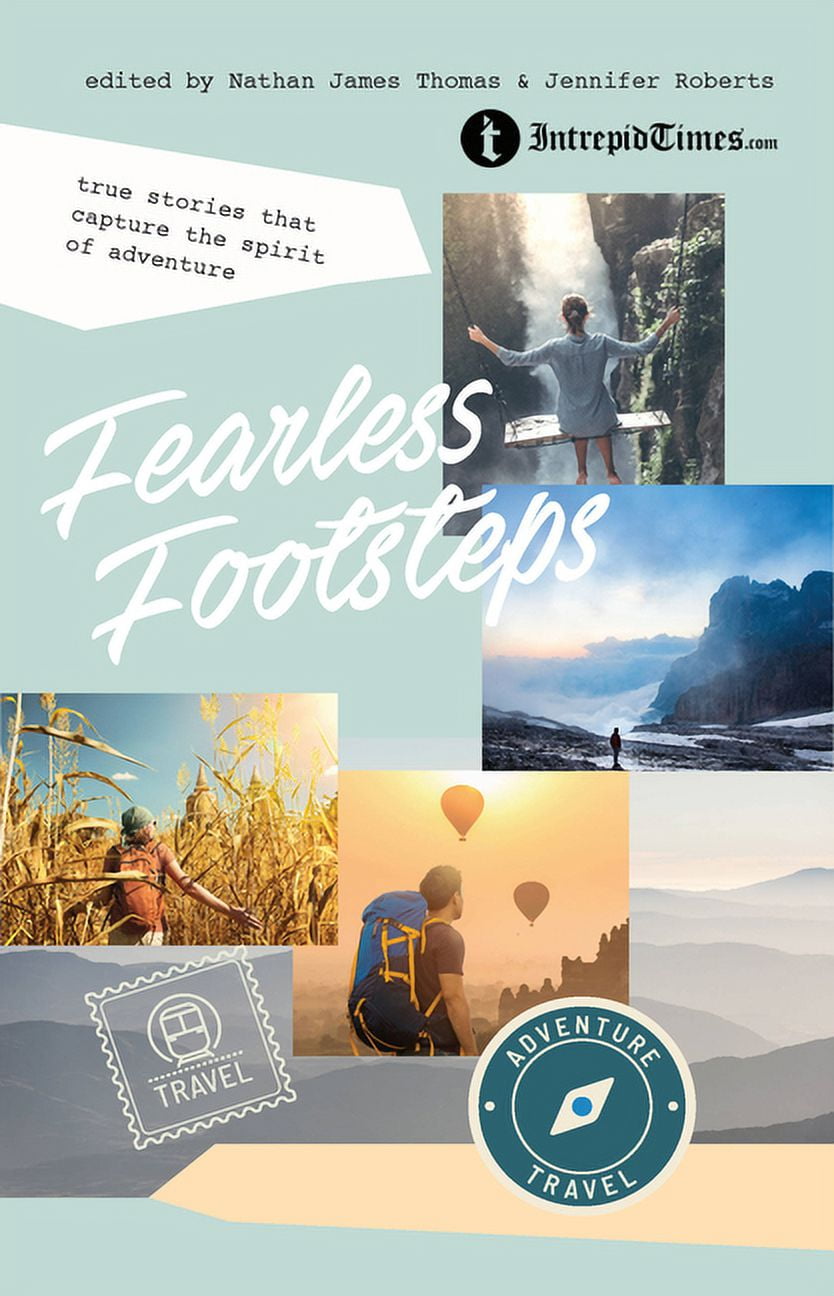 Fearless Footsteps: True Stories That Capture the Spirit of Adventure ...