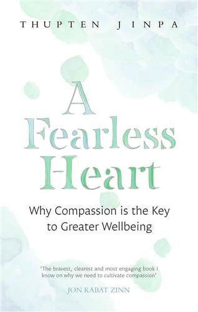 Fearless Heart : Why Compassion Is the Key to Greater Wellbeing ...