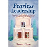 Fearless Leadership How High Performing Organizations Are Transforming ...