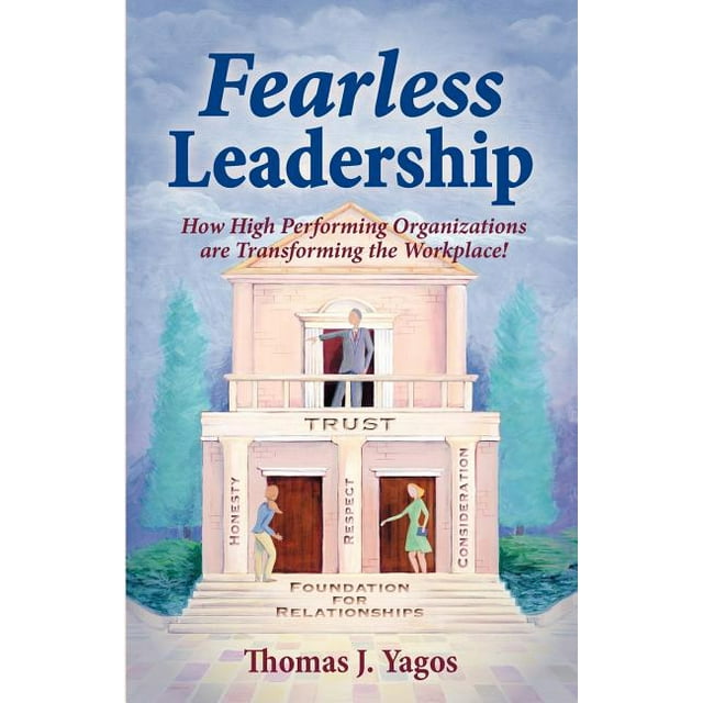 Fearless Leadership How High Performing Organizations Are Transforming ...