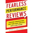 Fearless Performance Reviews: Coaching Conversations that Turn Every ...