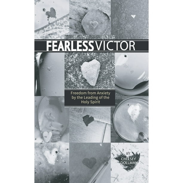 Fearless Victor: Freedom from Anxiety by the Leading of the Holy Spirit ...