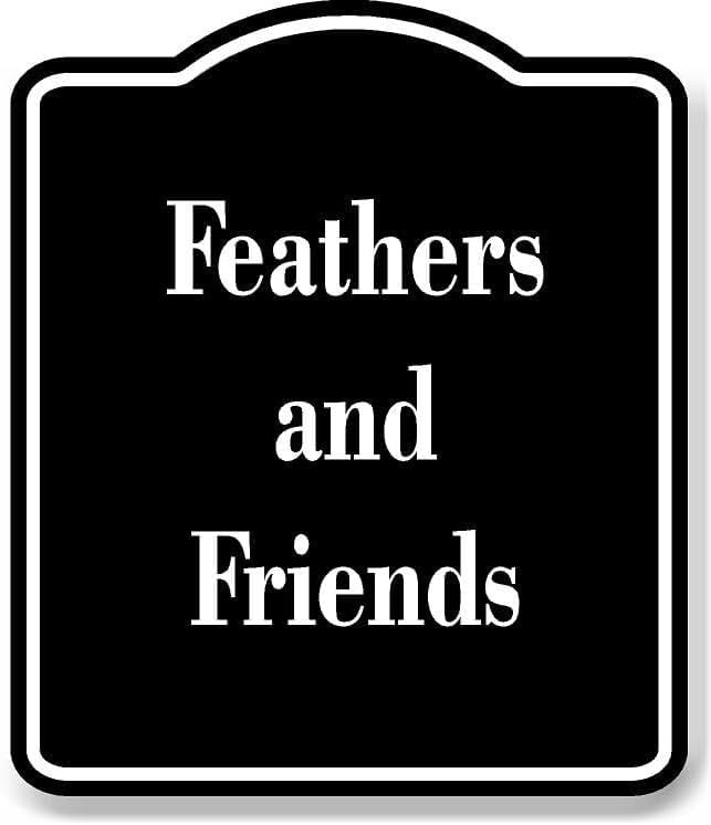 Feathers and Friends BLACK Aluminum Composite Sign 15''x18'' - Walmart.com
