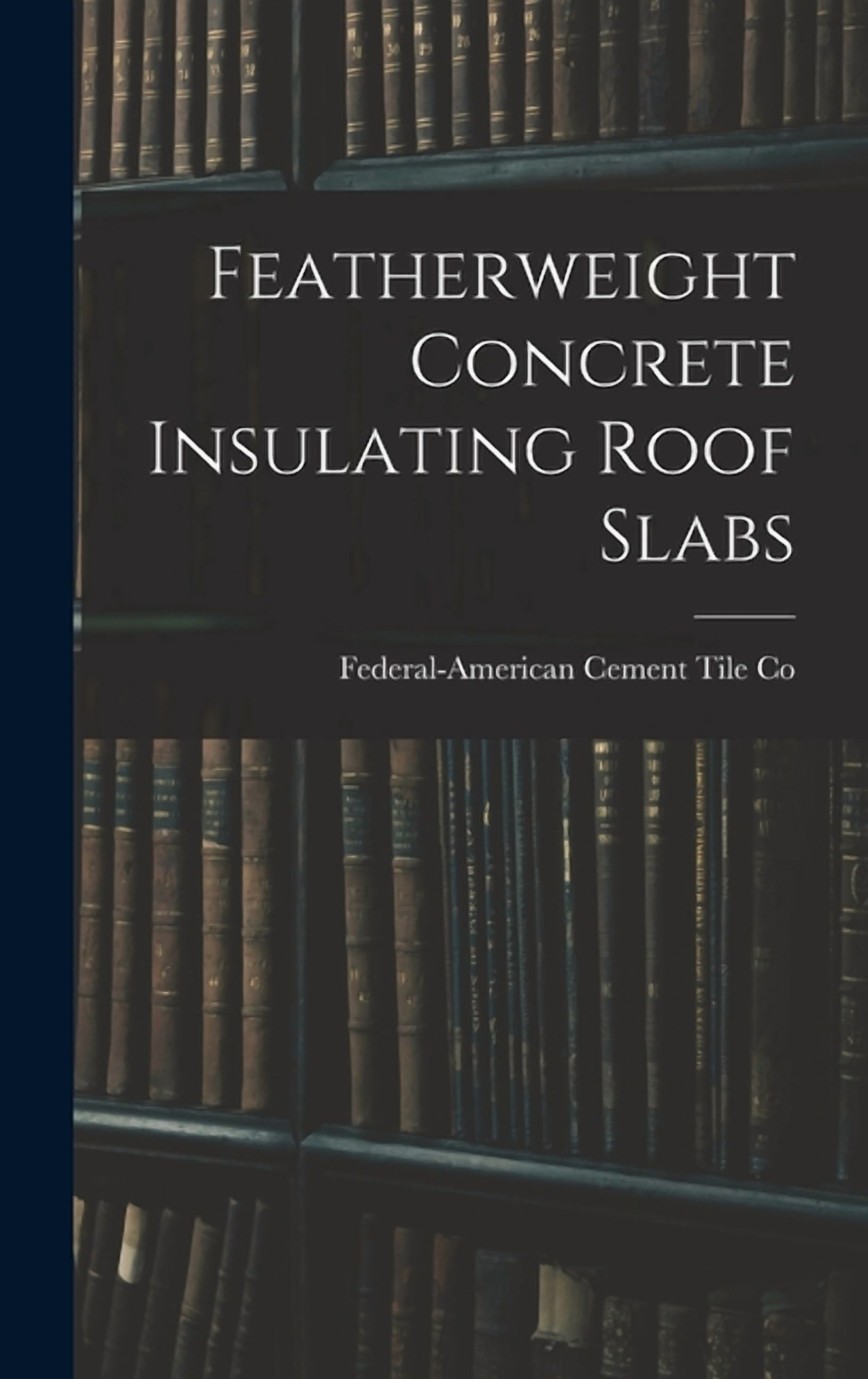 Featherweight Concrete Insulating Roof Slabs, (Hardcover) - Walmart.com
