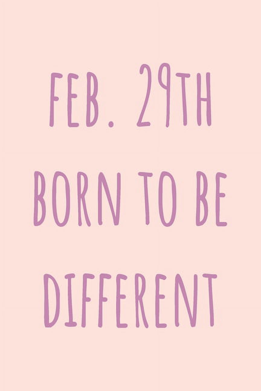 Feb. 29th Born to be Different: Special February 29th leap birthday ...