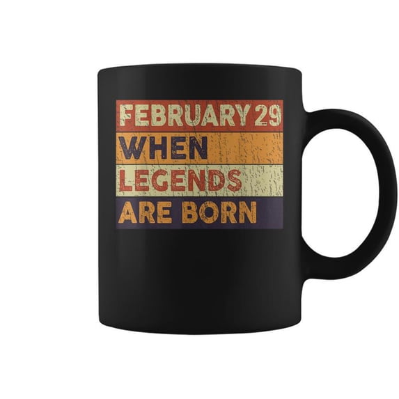 February 29 Birthday When Legend Are Born Birthday Leap Year Coffee ...