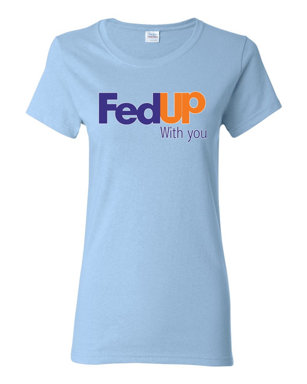 FedUp Logo With You Shipping Company Parody | Womens Humor Graphic T ...