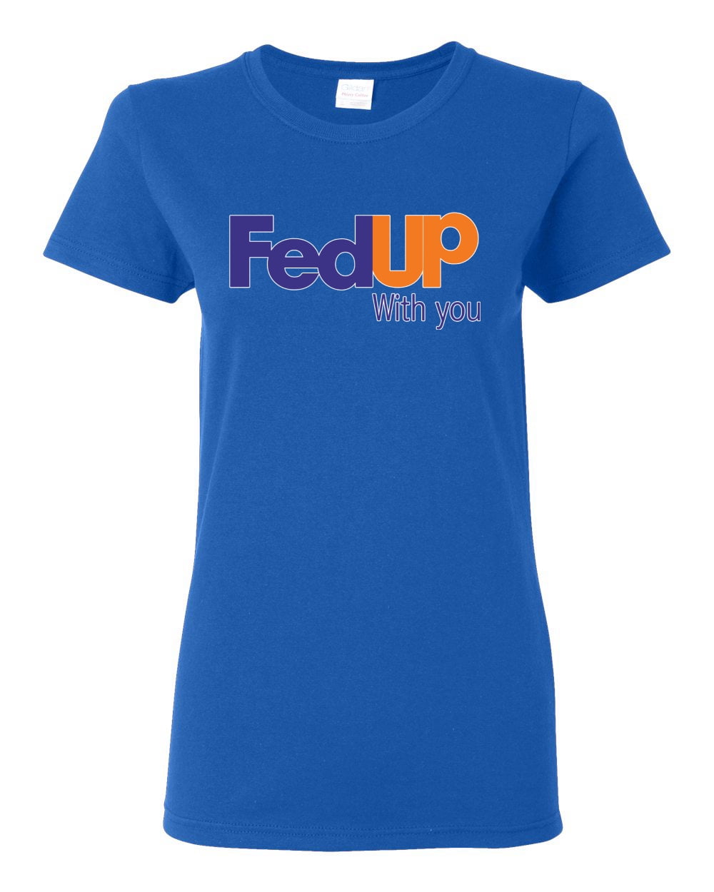 FedUp Logo With You Shipping Company Parody | Womens Humor Graphic T ...