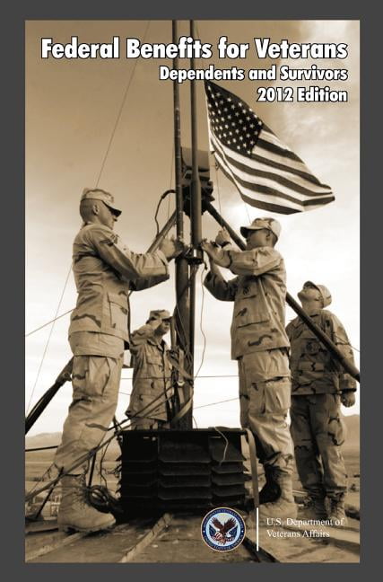 Federal Benefits for Veterans, Dependents, and Survivors 2012 ...