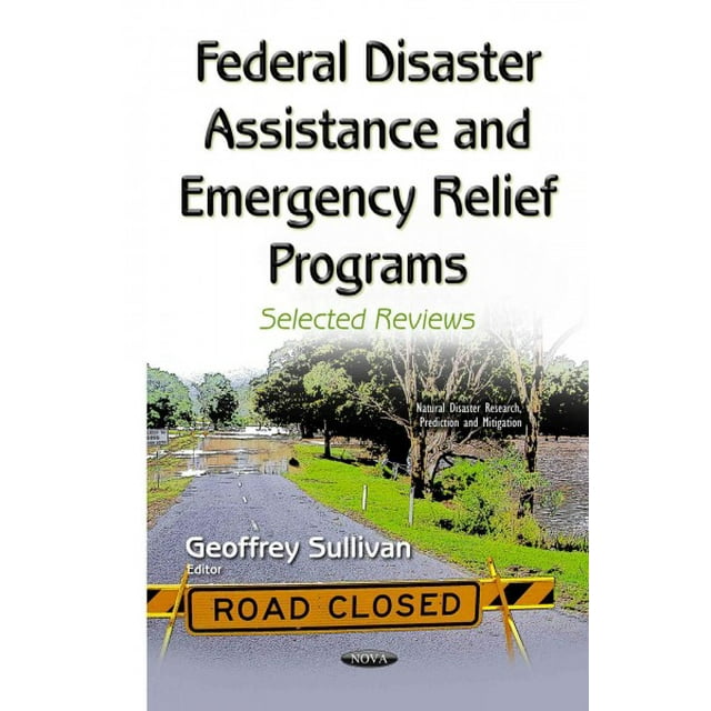 Federal Disaster Assistance and Emergency Relief Programs : Selected ...