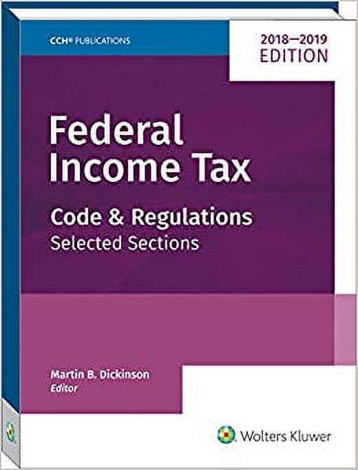 Federal Income Tax: Code and Regulations--Selected Sections (2018-2019 ...