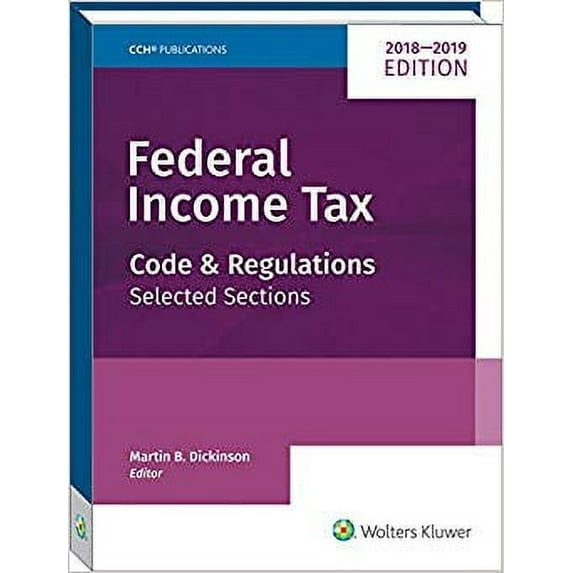 Federal Income Tax: Code and Regulations--Selected Sections (2018-2019 ...