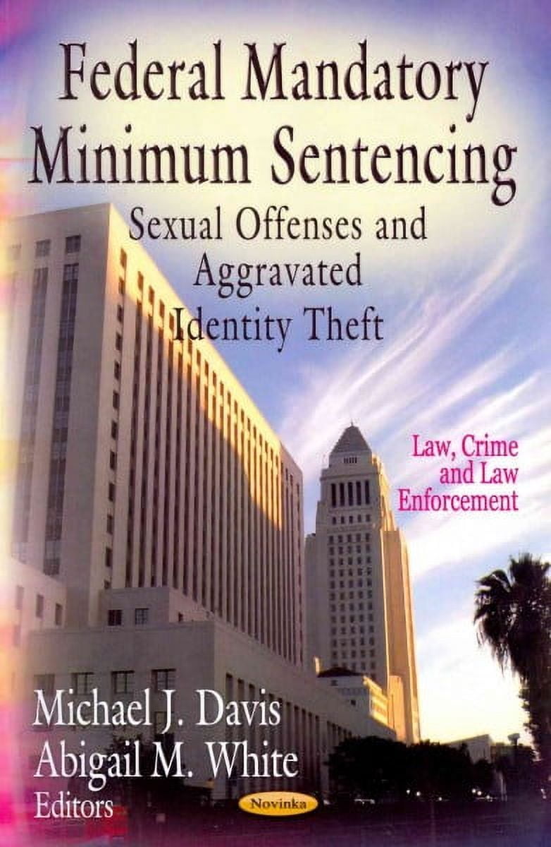 Federal Mandatory Minimum Sentencing : Sexual Offenses and Aggravated ...