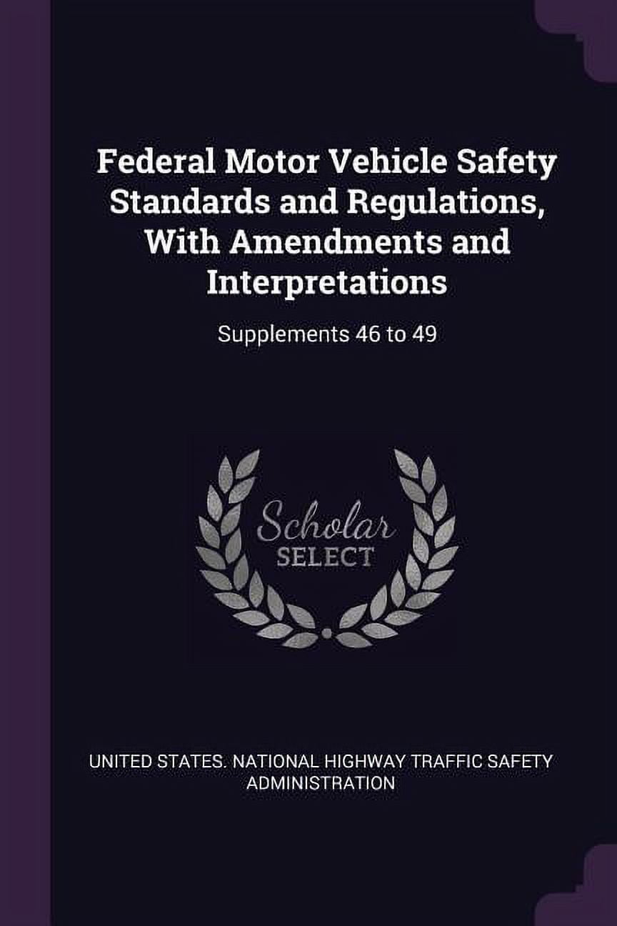 Federal Motor Vehicle Safety Standards and Regulations, With Amendments ...