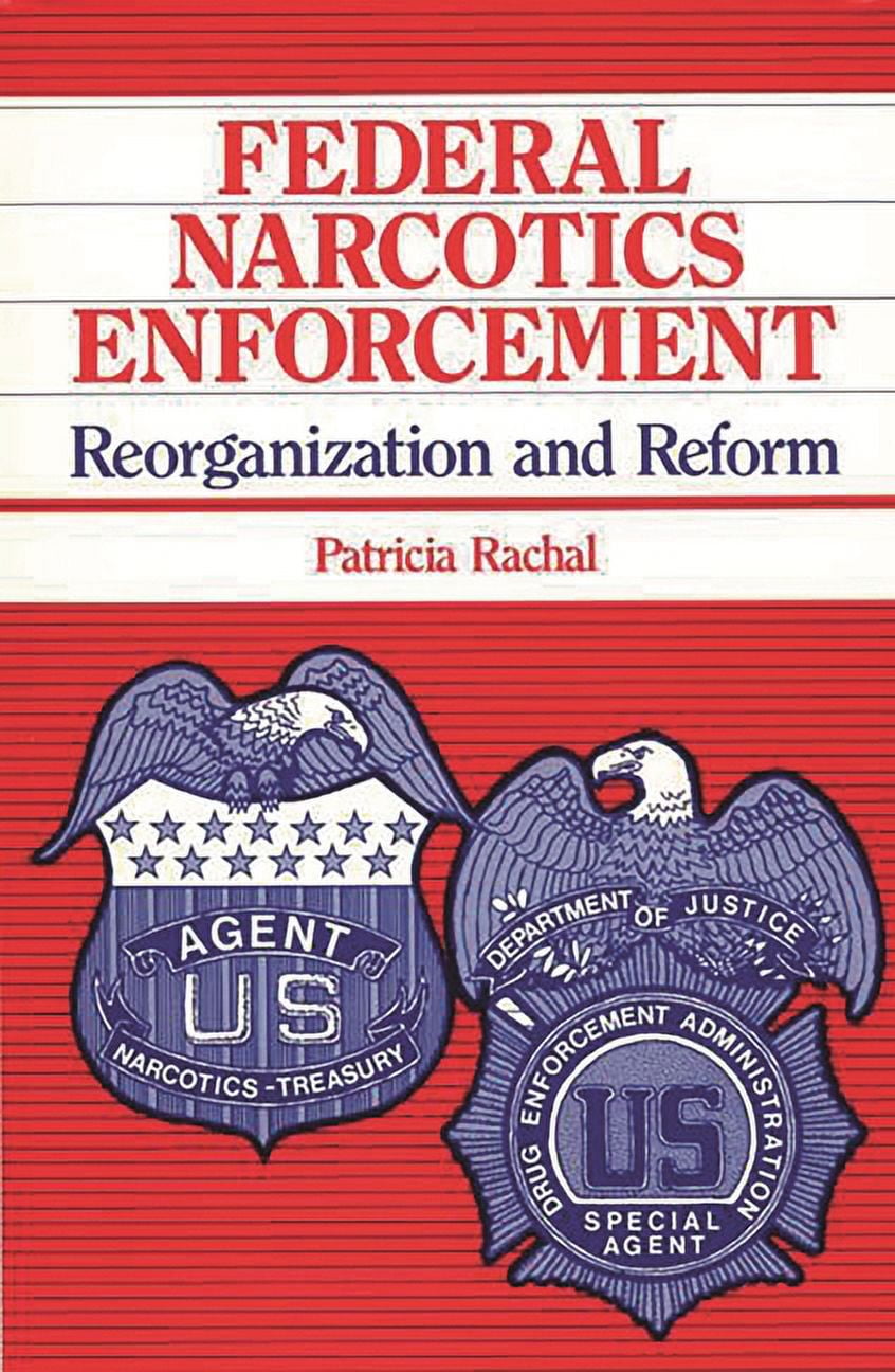 Federal Narcotics Enforcement: Reorganization and Reform, (Hardcover ...