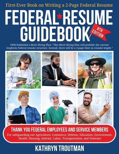 Federal Resume Guidebook 8th Ed: First-Ever Book on Writing the Two ...