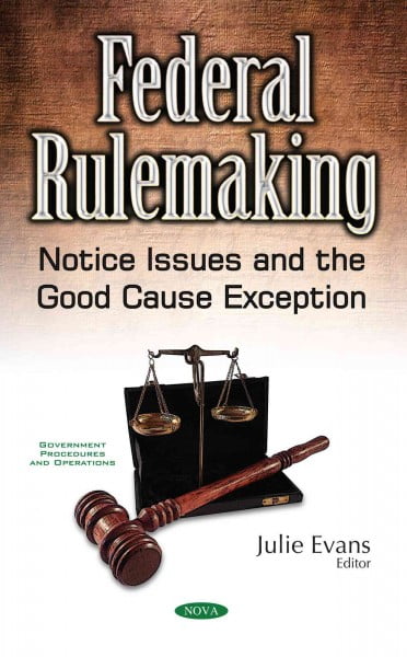 Federal Rulemaking : Notice Issues and the Good Cause Exception ...
