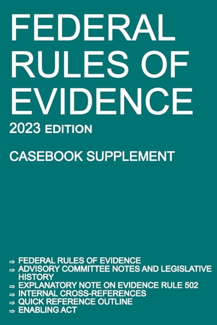 Federal Rules of Evidence; 2023 Edition (Casebook Supplement): With ...