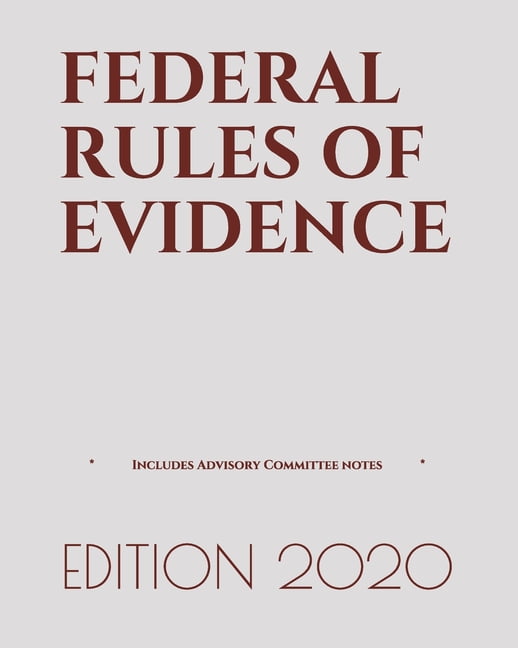 Federal Rules of Evidence : Includes Advisory Committee notes - (LAST ...