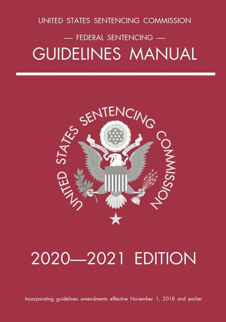 Federal Sentencing Guidelines Manual; 2020-2021 Edition: With inside ...