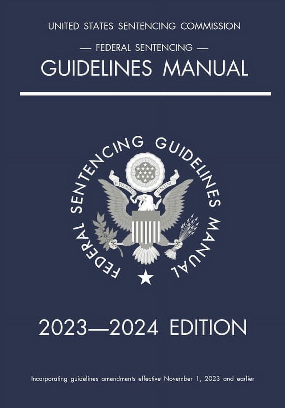 Federal Sentencing Guidelines Manual; 2023-2024 Edition: With inside ...