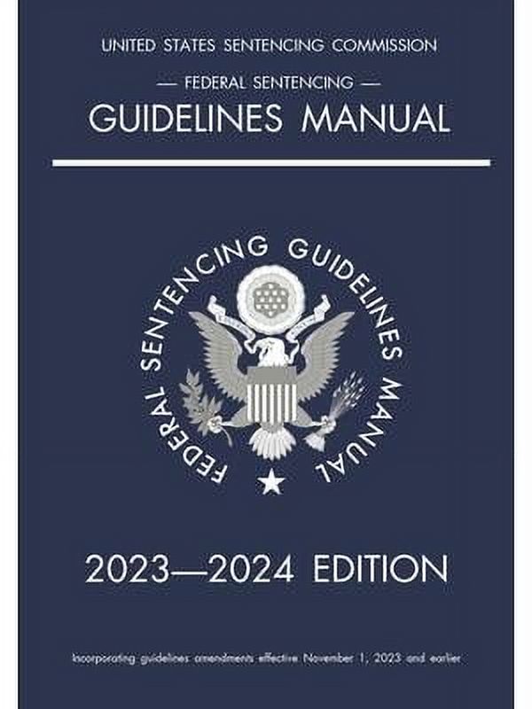 Federal Sentencing Guidelines Manual; 2023-2024 Edition: With inside ...