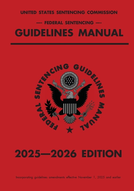 Federal Sentencing Guidelines Manual; 2025-2026 Edition: With inside ...