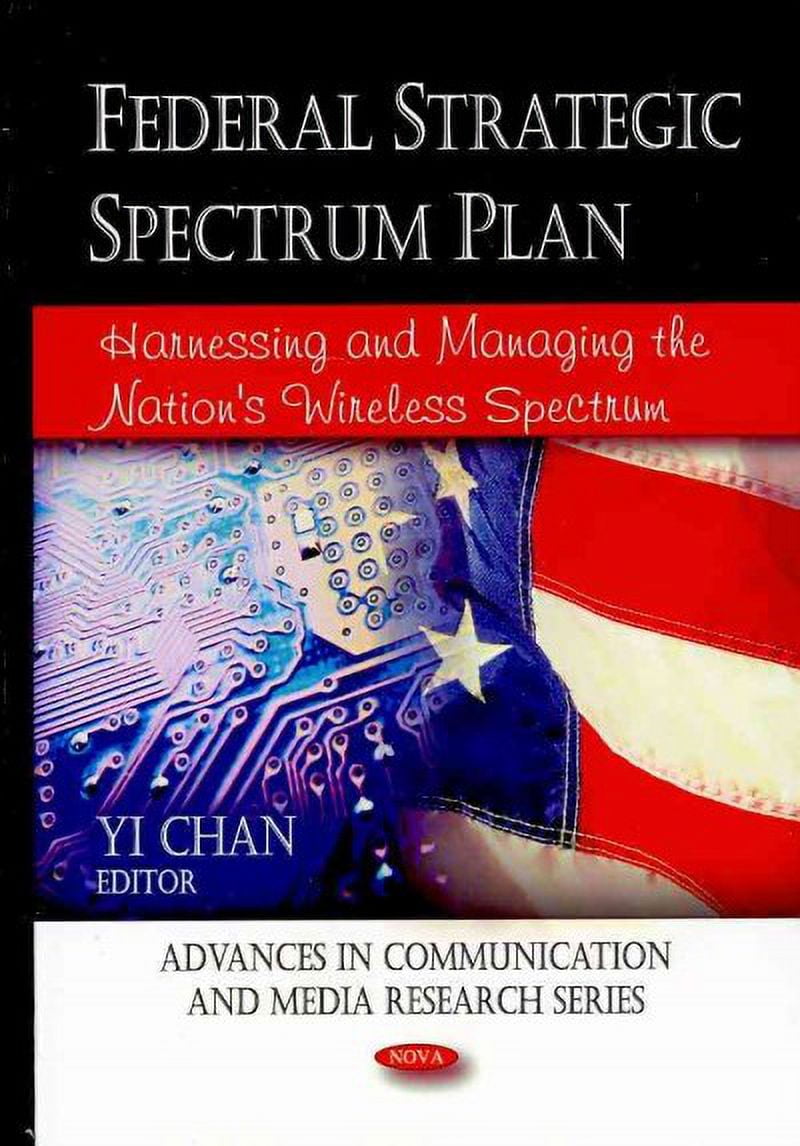 Federal Strategic Spectrum Plan : Harnessing and Managing the Nation's ...