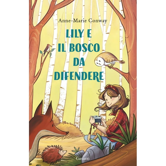 Federica Merati,Anne-Marie Conway Lily e il bosco da difendere. Ediz. a ...