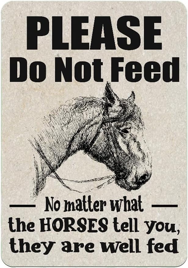 Do Not Feed the Horses - No Matter What The Horses Tell You They Are ...