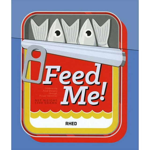 Feed Me!: Celebrating Food Design Through Visual Identities, (Hardcover ...