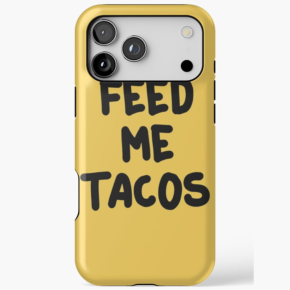 Feed Me Tacos Food Lover Humor Illustration iPhone Case 17 11 12 13 14 ...