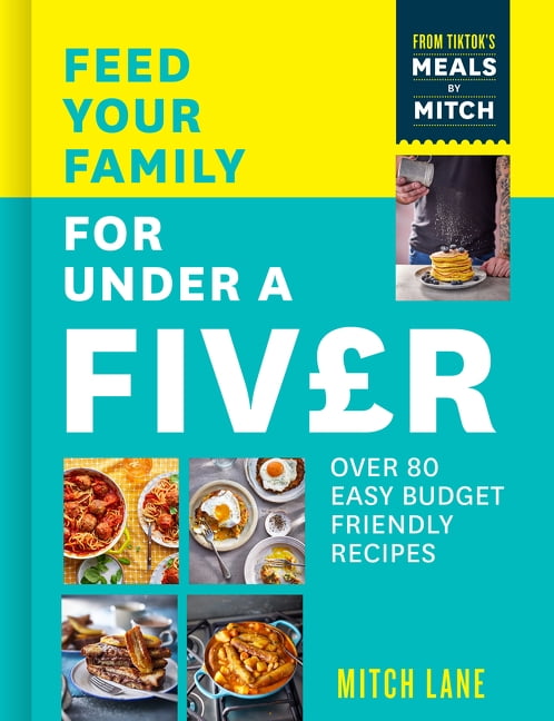 Feed Your Family for Under a Fiver: Over 80 Budget-Friendly, Super ...