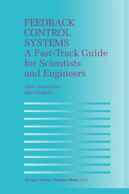 Feedback Control Systems: A Fast-Track Guide for Scientists and ...