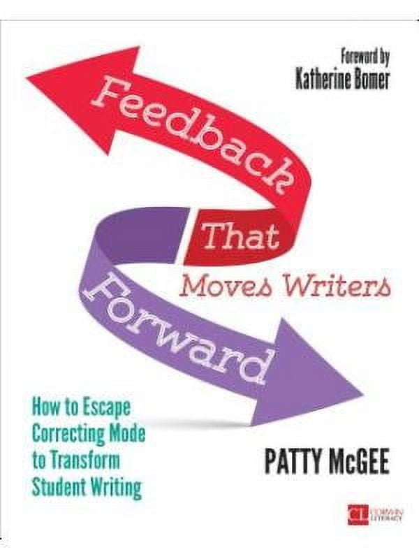 Feedback That Moves Writers Forward: How to Escape Correcting Mode to ...