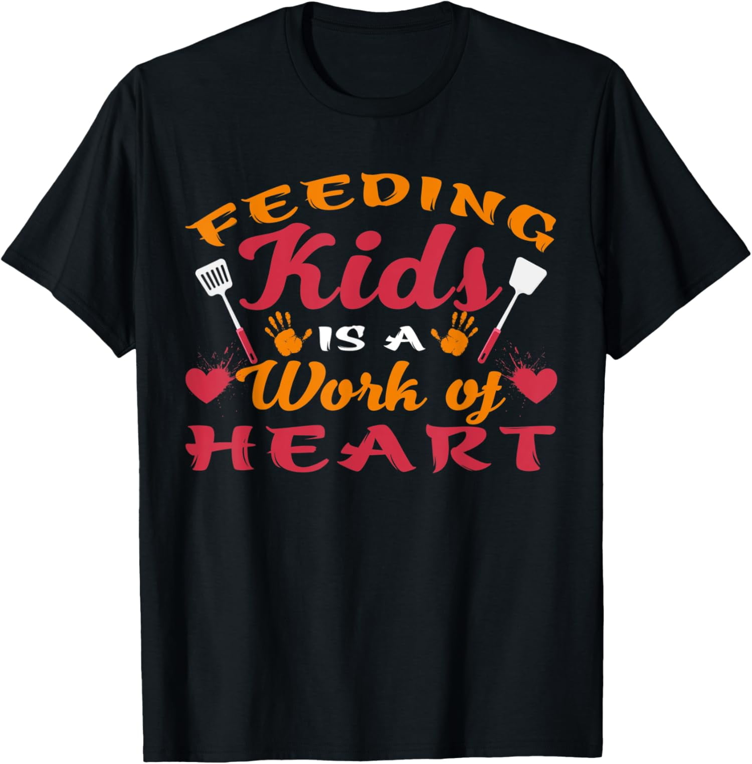 Feeding Kids Is A Work Of Heart School Lunch Lady Cafeteria T-Shirt ...